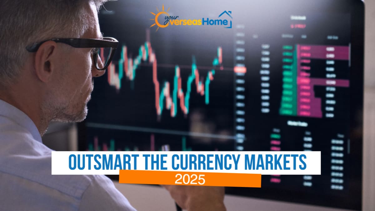 How to outsmart the currency markets in 2025 - Your Overseas Home